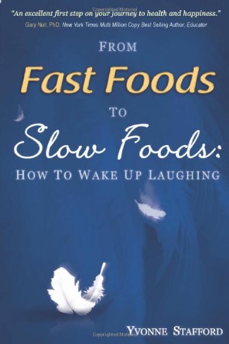 From Fast Foods to Slow Foods: How to Wake up Laughing : Yvonne ...