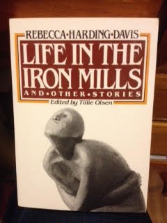 Life in the Iron Mills and Other Stories (edited and with biographical ...