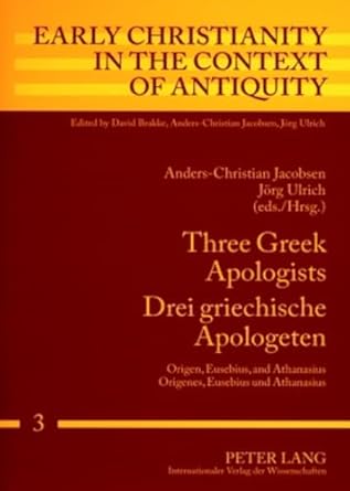 Three Greek Apologists- Drei griechische Apologeten: Origen, Eusebius ...