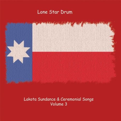 Amazon.com: Lakota Sundance & Ceremonial Songs, Vol.3 : Lone Star Drum ...