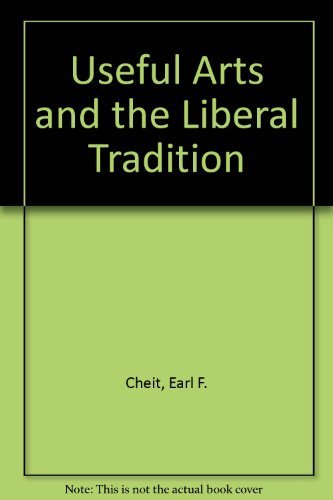 The useful arts and the liberal tradition: Earl F. Cheit: 9780070101081 ...