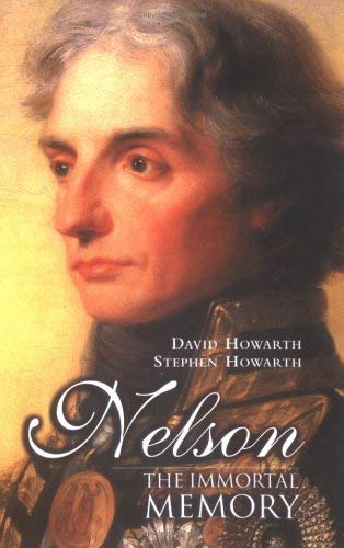 Nelson : The Immortal Memory: Howarth, David; Howarth, Stephen ...