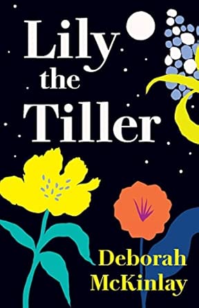 Lily the Tiller: Deborah McKinlay: 9781739725006: Amazon.com: Books