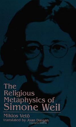Buy The Religious Metaphysics of Simone Weil (SUNY series, Simone Weil ...