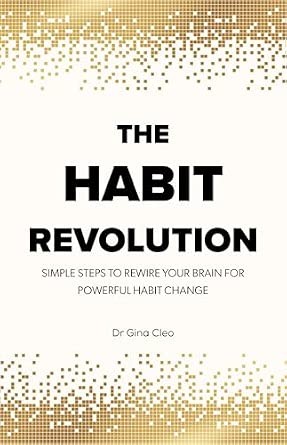 The Habit Revolution: Simple Steps to Rewire Your Brain for Powerful ...