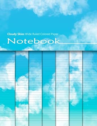 Cloudy Skies Wide Ruled Colored Paper Notebook: Blue And White Blank ...