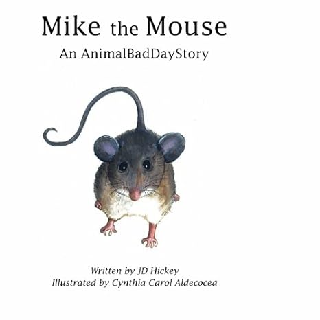 Amazon | Mike the Mouse: An AnimalBadDayStory | Hickey, J. D ...