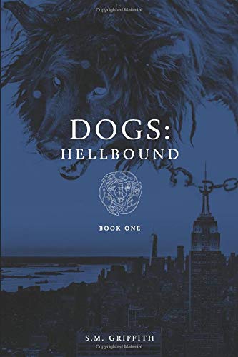 Dogs: Hellbound: Book One: Griffith, SM: 9781689200035: Amazon.com: Books
