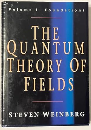 The Quantum Theory of Fields (The Quantum Theory of Fields 3 Volume Hardback Set) (Volume 1 ...