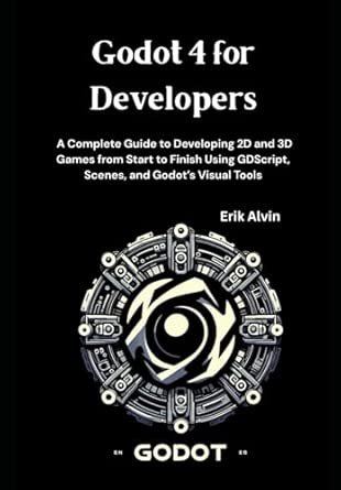 Amazon.com: Godot 4 for Developers: A Complete Guide to Developing 2D and 3D Games from Start to ...