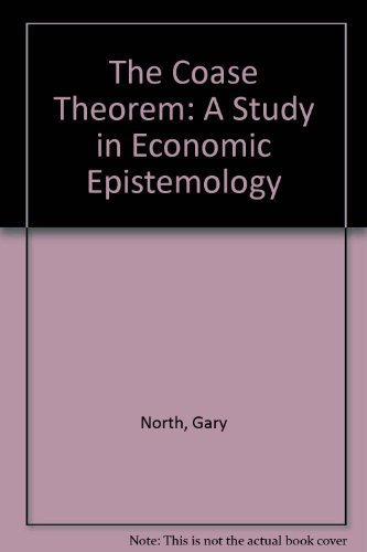 The Coase Theorem: A Study in Economic Epistemology: North, Gary ...
