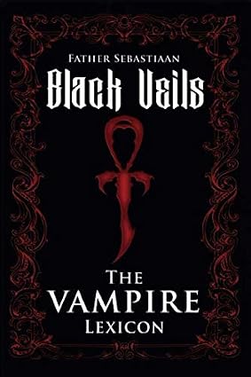Black Veils: The Vampire Lexicon: Sebastiaan, Father, Guiley, Rosemary ...