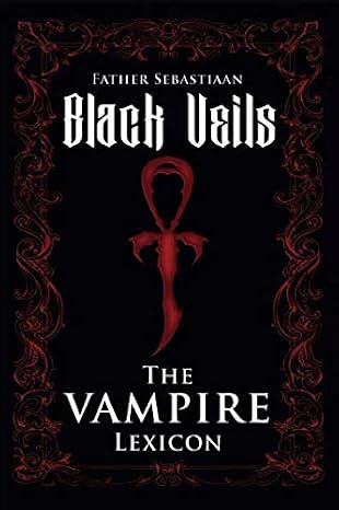 Black Veils: The Vampire Lexicon: Sebastiaan, Father, Guiley, Rosemary ...