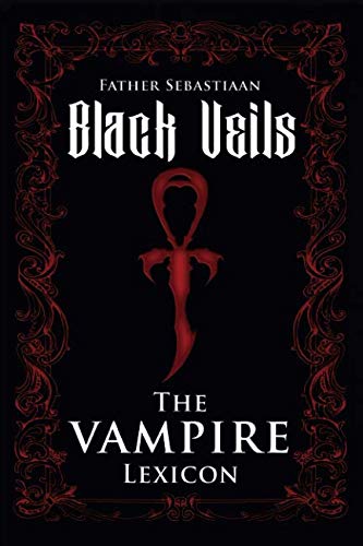 Black Veils: The Vampire Lexicon: Sebastiaan, Father, Guiley, Rosemary ...