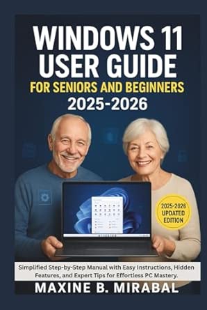 Windows 11 User Guide For Seniors and Beginners 2025-2026: Simplified ...