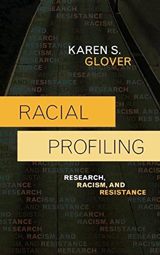 Racial Profiling: Research, Racism, and Resistance (Issues in Crime and ...
