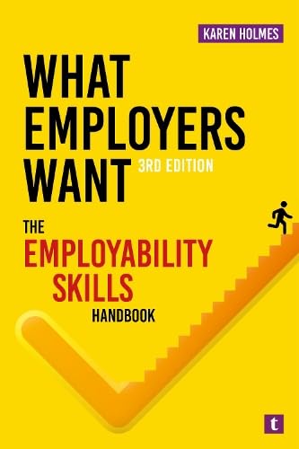 What Employers Want: The Employability Skills Handbook: Amazon.co.uk ...
