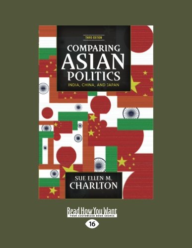 Comparing Asian Politics: India, China and Japan: Sue Ellen M. Charlton ...
