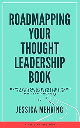 Roadmapping Your Thought Leadership Book: How to Plan and Outline Your ...