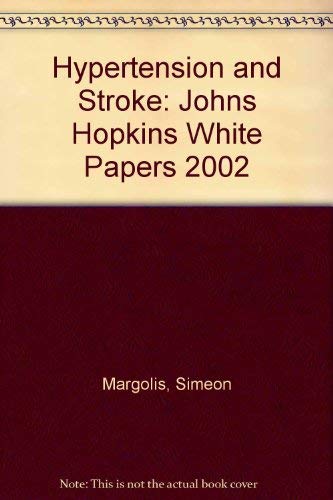 The Johns Hopkins White Papers: Hypertension and Stroke: Lawrence Appel ...
