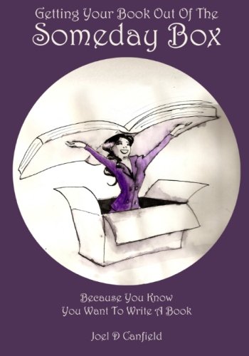 Getting Your Book Out of the Someday Box: Canfield, Joel D ...