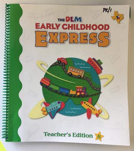 DLM Early Childhood Express: Texas Teacher Edition B: unknown author ...