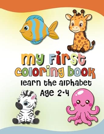My First ABC Coloring Book for Toddlers Ages 2-4: Learn the Alphabet A ...