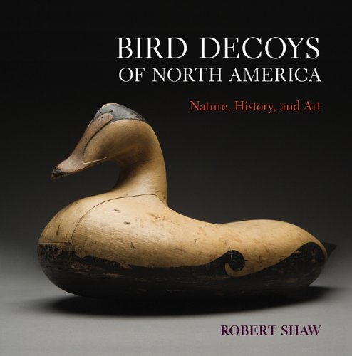 Bird Decoys of North America: Nature, History, and Art: aa: Amazon.com ...