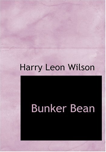Amazon.com: Bunker Bean (Large Print Edition): 9780554254111: Wilson, Harry Leon: Books