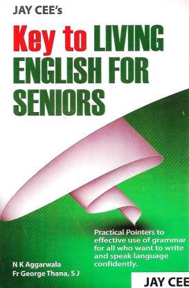 Jay Cee's Key to Living English for Seniors : N K Aggarwala, Fr George ...