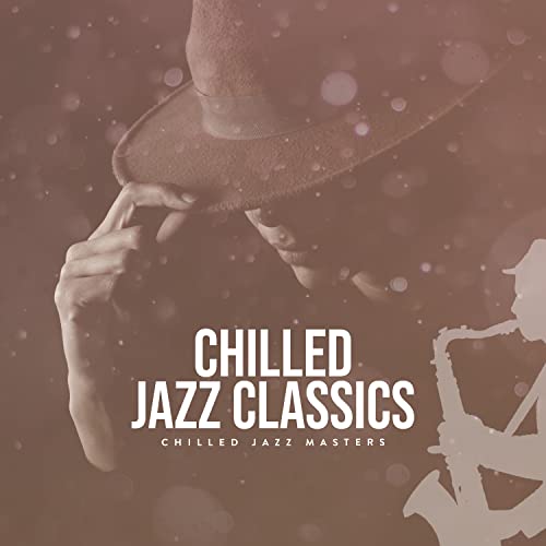 Amazon MusicでChilled Jazz MastersのChilled Jazz Classicsを再生する