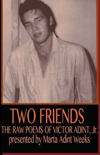 Two Friends: The Raw Poems of Victor Adint, Jr.: Adint Jr, Victor ...