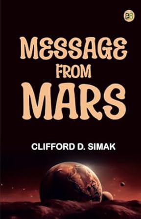 Message From Mars: Clifford D. Simak: 9789362772312: Amazon.com: Books
