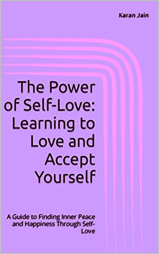 The Power of Self-Love: Learning to Love and Accept Yourself: A Guide ...