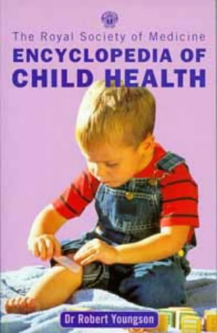 The Royal Society of Medicine Encyclopedia of Children's Health: The ...