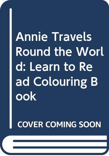 Annie Travels Round the World: Learn to Read Colouring Book: G. Wildman ...