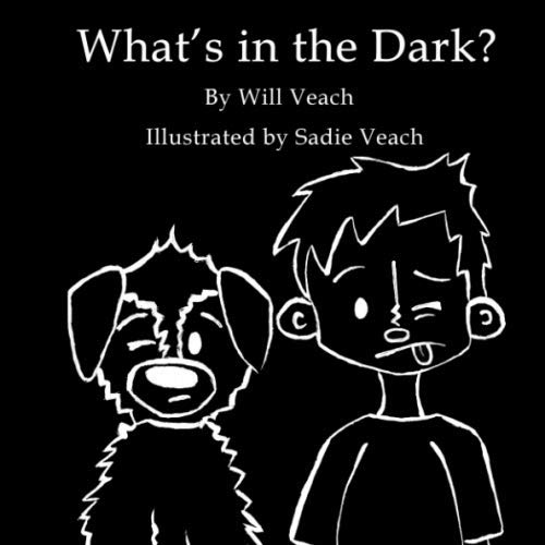 What's in the Dark?: Veach, Will, Veach, Sadie: 9781689374446: Amazon ...