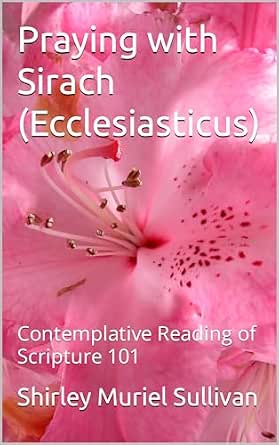 Praying with Sirach (Ecclesiasticus): Contemplative Reading of ...