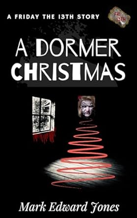 Amazon.com: A Dormer Christmas: A Friday the 13th Story, #6 eBook : Jones, Mark Edward: Kindle Store