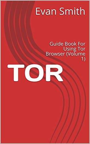 Amazon.com: TOR: Guide Book For Using Tor Browser (Volume 1) eBook ...