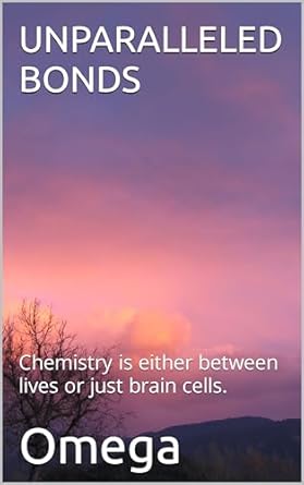 Amazon.co.jp: UNPARALLELED BONDS: Chemistry is either between lives or just brain cells ...