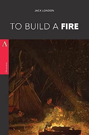 Amazon.com: To Build a Fire: 9781547191871: London, Jack: Libros