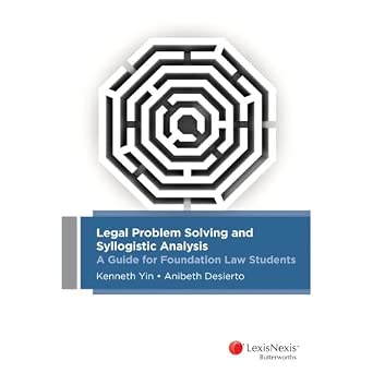 Legal Problem Solving and Syllogistic Analysis: A Guide for Foundation ...