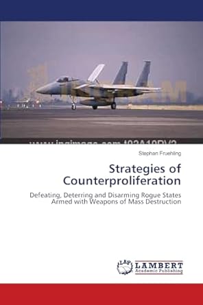 Strategies of Counterproliferation: Defeating, Deterring and Disarming ...