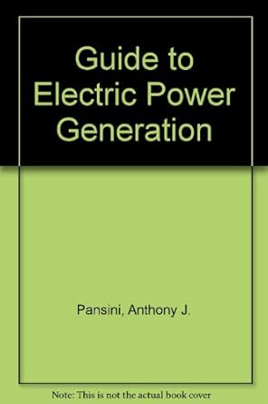 Guide to Electric Power Generation: Anthony J. Pansini: 9780881733976 ...