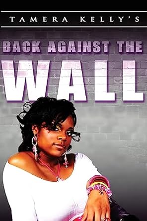 Back Against the Wall: Kelly, Tamera Denise: 9781519714329: Amazon.com ...