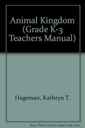 Animal Kingdom (Grade K-3 Teachers Manual): Hegeman, Kathryn T ...