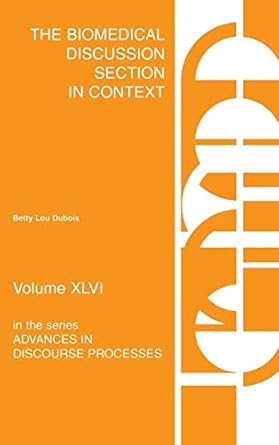 The Biomedical Discussion Section in Context: (Advances in Discourse ...