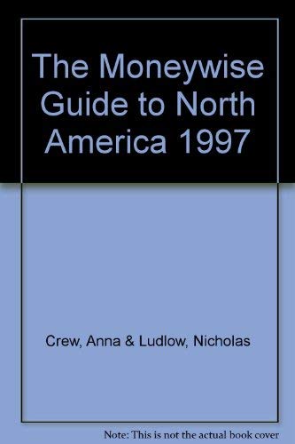 The Moneywise Guide to North America: 1997: Crew, Anna & Ludlow ...