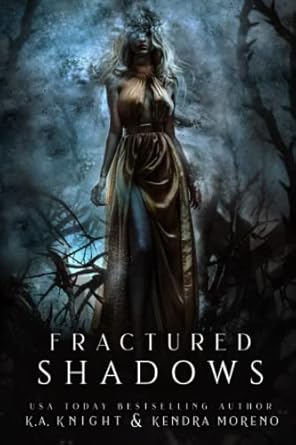 Fractured Shadows (Shadowed Kingdom): Knight, K.A, Moreno, Kendra: 9798364039644: Amazon.com: Books